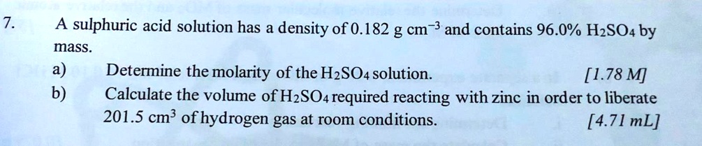 SOLVED: A sulfuric acid solution has a density of 0.182 g/cmÂ³ and contains 96.0% H2SO4 by mass ...