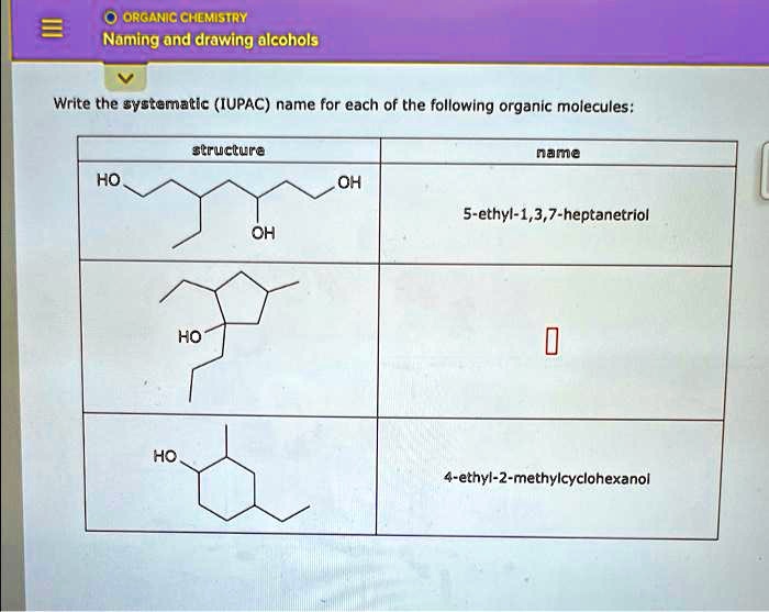 SOLVED: ORGANIC CHEMISTRY: Naming and Drawing Alcohols Write the systematic (IUPAC) name for ...