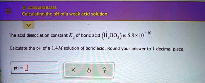 SOLVED: ACIDS AND BASES Calculating the pH of a weak acid solution The ...