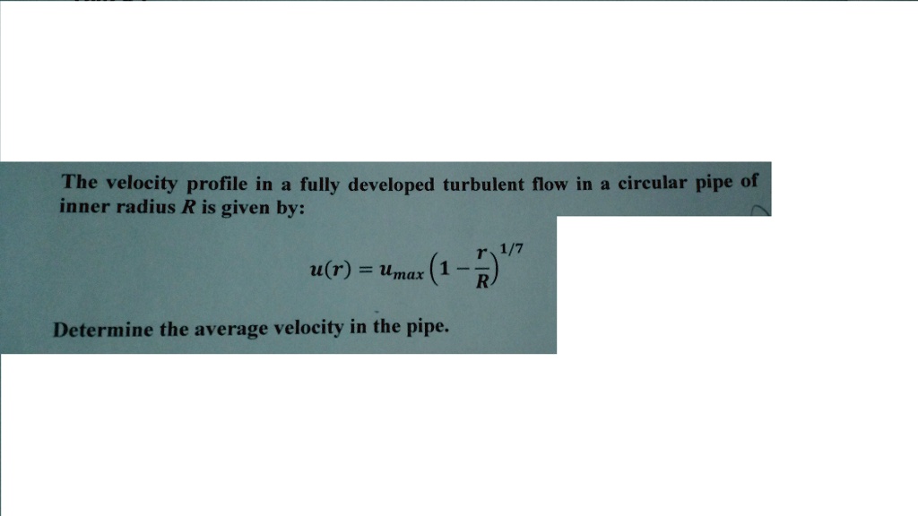 SOLVED: The velocity profile in a fully developed turbulent flow in a ...