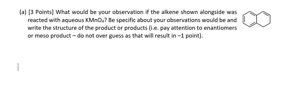 SOLVED: (a) [3 Points] What would be your observation if the alkene ...