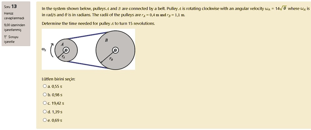 SOLVED: In the system shown below, pulleys A and B are connected by a belt. Pulley A is rotating ...