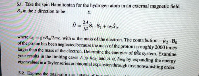 SOLVED: Take the spin Hamiltonian for the hydrogen atom in an external magnetic field B0 in the ...