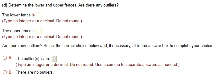 SOLVED: (d) Determine the lower and upper fences. Are there any ...