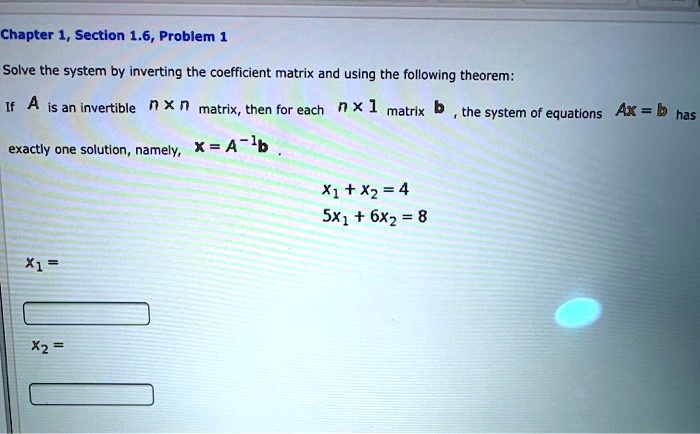 Chapter 1, Section 1.6, Problem 1 Solve the system by inverting the ...