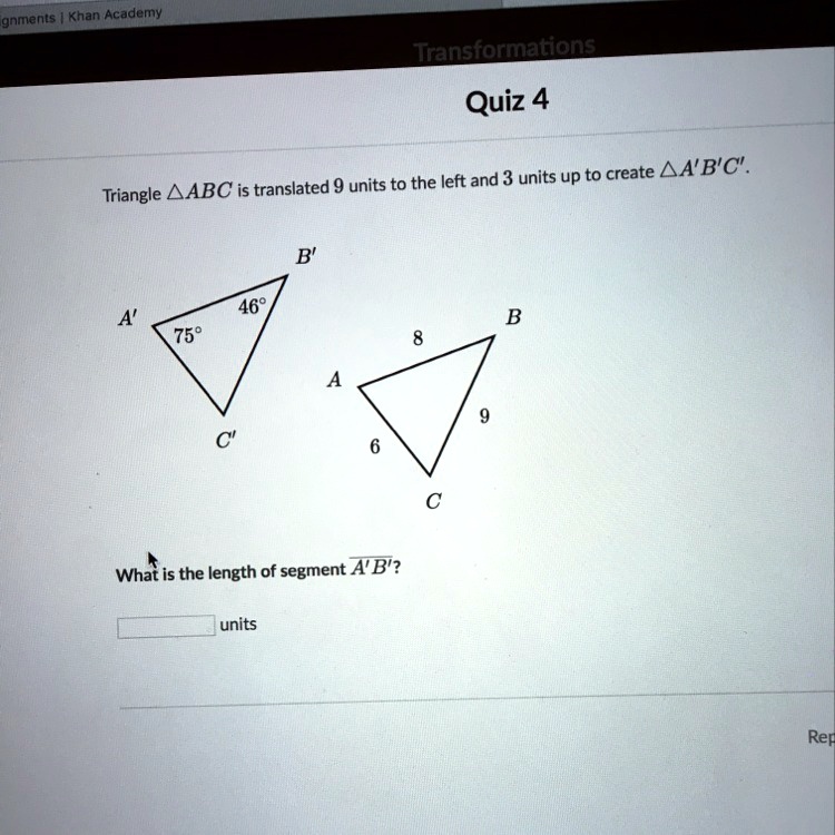 SOLVED: "What is the length of segment A’B’? gnments Khan Academy Jransformations Quiz 4 9 units ...