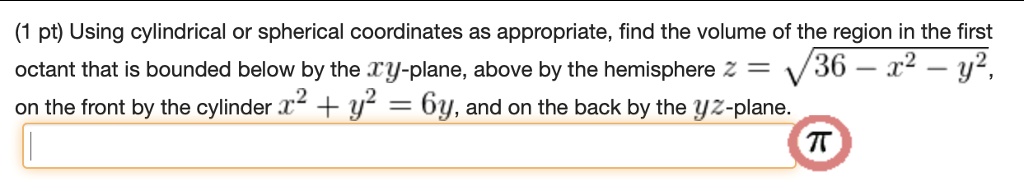 SOLVED: (1 pt) Using cylindrical or spherical coordinates as ...