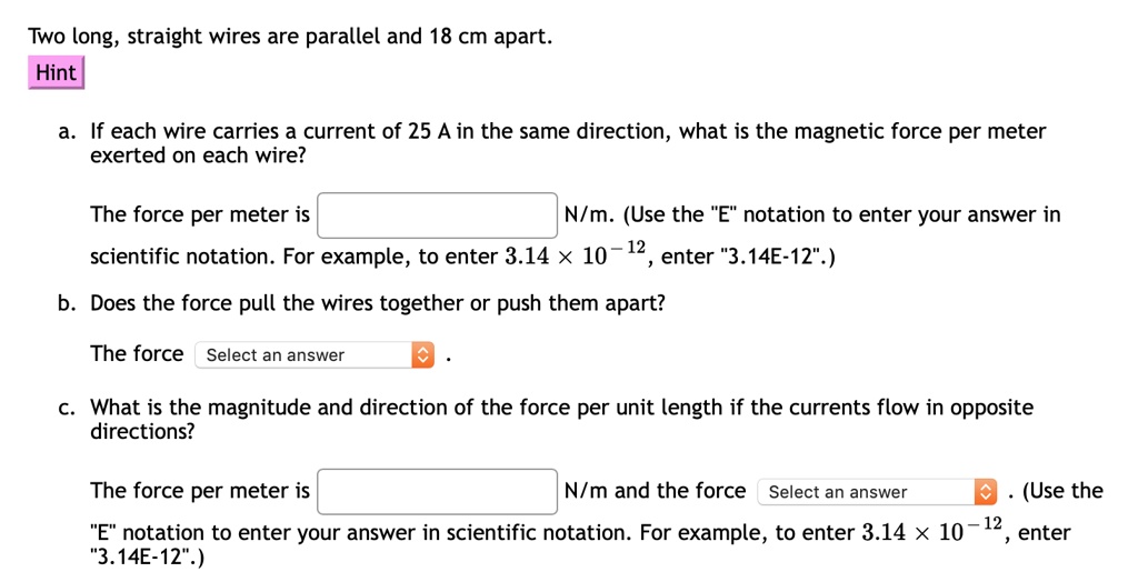 SOLVED: Two long, straight wires are parallel and 18 cm apart. If each ...
