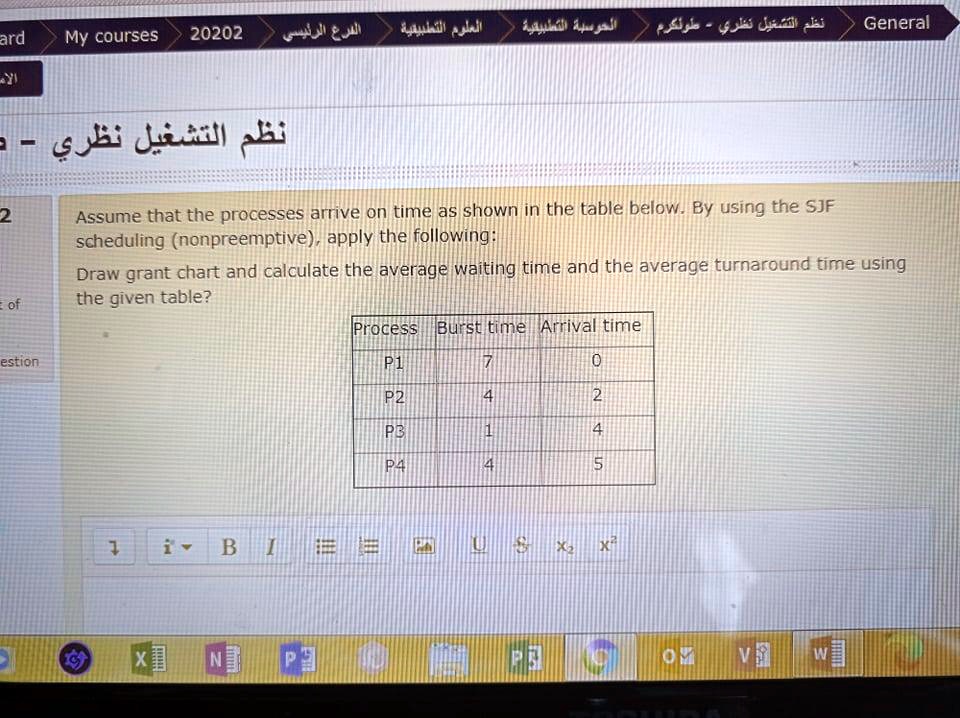 Assume that the processes arrive on time as shown in the table below ...