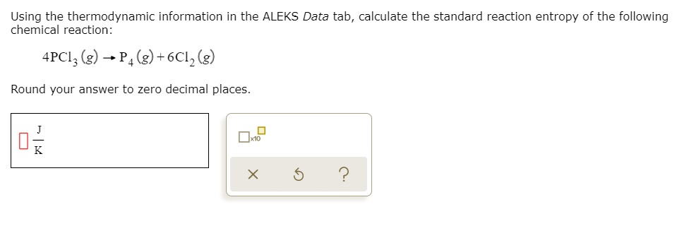 SOLVED: Using the thermodynamic information in the ALEKS Data tab ...