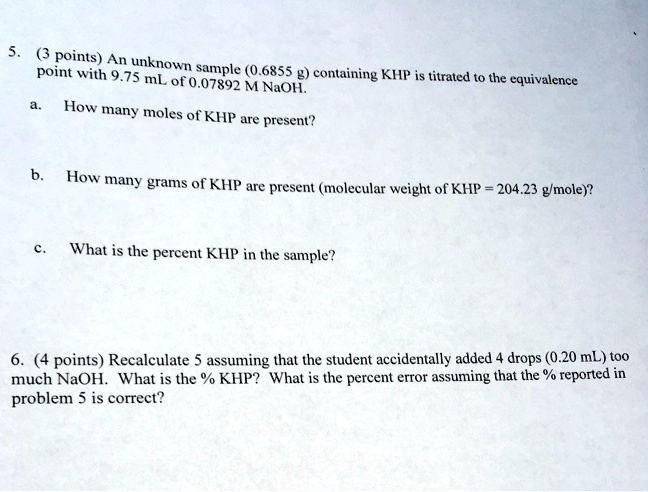 SOLVED: Points) An unknown point with 9.75 mL sample (0.6855 g) containing KHP is titrated to ...