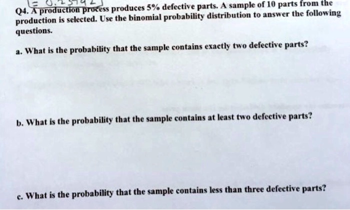 SOLVED: Q4. A production process produces 5% defective parts. A sample ...