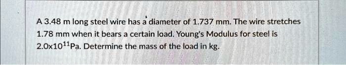 SOLVED: A3.48 m long steel wire has a diameter of1.737mm.The wire ...
