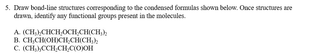 draw bond line structures corresponding to the condensed formulas shown ...