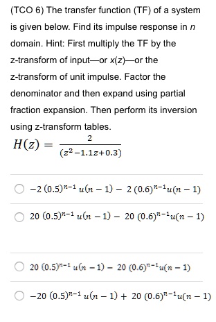 (TCO 6) The transfer function (TF) of a system is given below. Find its impulse response in n ...