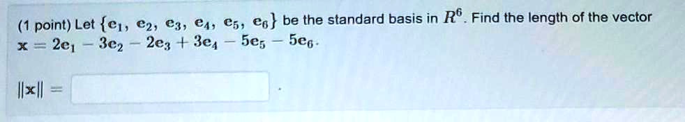 SOLVED: Let c1, C2, C3, C4, e5, C be the standard basis in R6. Find the ...