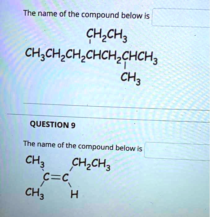 the name of the compound below is chzch3 chchzchzchchzchch ch3 question 9 the name of the ...