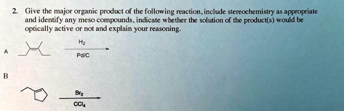 SOLVED: Give the major organic product of the following reaction, including stereochemistry as ...