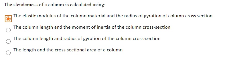 The slenderness of a column is calculated using: The elastic modulus of the column material and ...