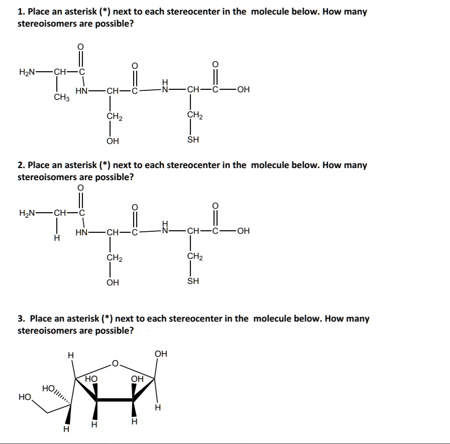 1 place an asterisk next to each stereocenter in the molecule below how many stereoisomers are ...