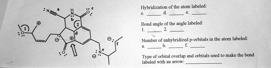 Hybridization of the atom labeled: c. d. e. Bond angle of the angle ...