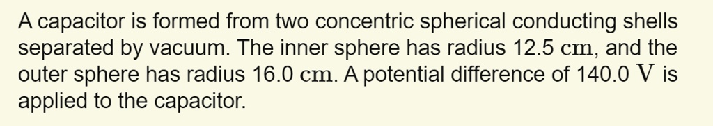a capacitor is formed from two concentric spherical conducting shells ...