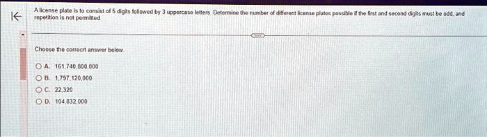SOLVED: A license plate is to consist of 5 digits followed by 3 uppercase letters. Determine the ...