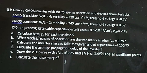 SOLVED: Q1: Given a CMOS inverter with the following operation and ...