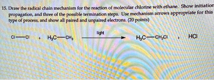 SOLVED: 15. Draw the radical chain mechanism for the reaction of ...
