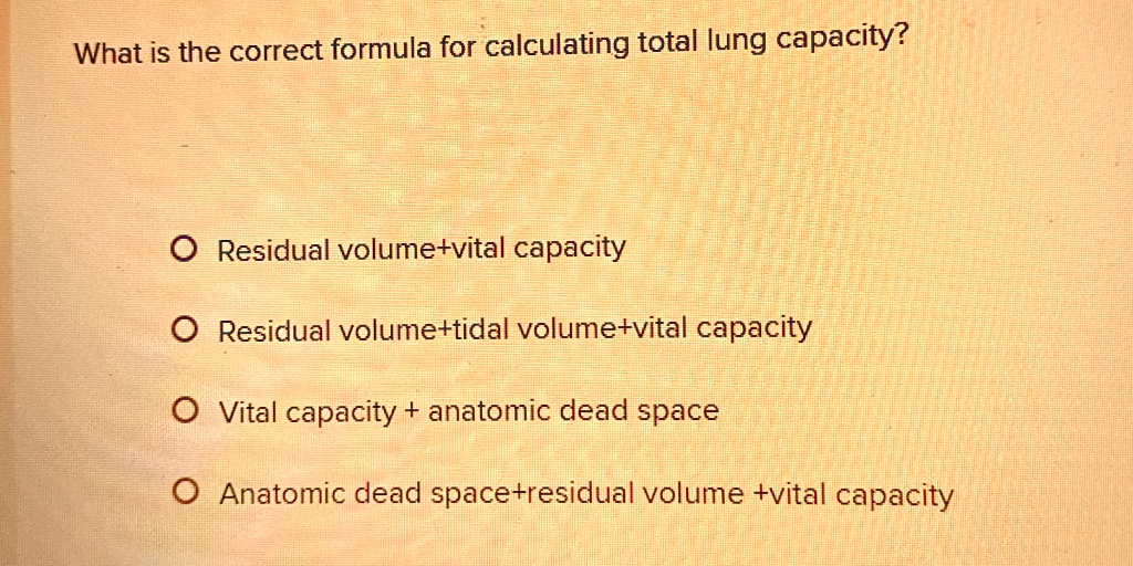 What is the correct formula for calculating total lung capacity ...