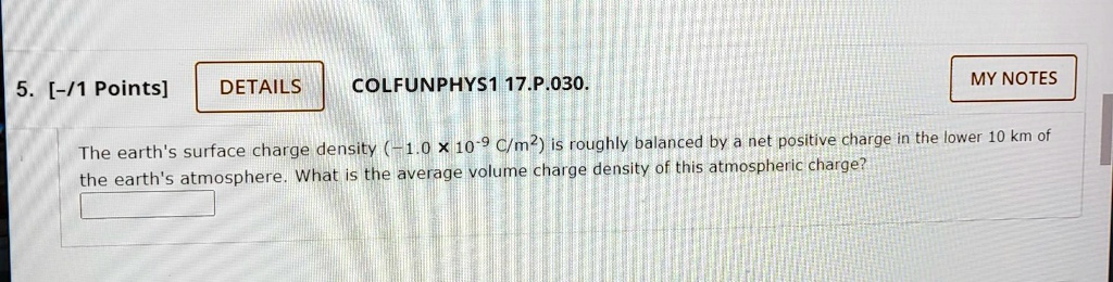 SOLVED: The earth's surface charge density is 5.0 x 10^-9 C/m^2 and is ...