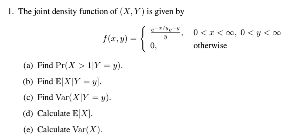 Solved The Joint Density Function Of X Y Is Given By F X Y E X