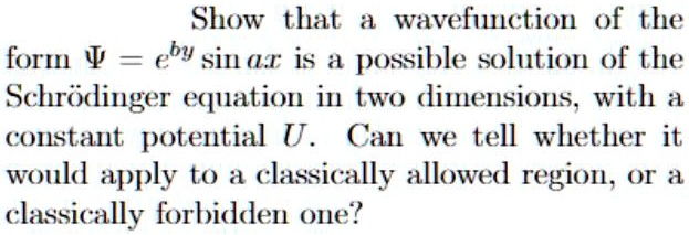 SOLVED: Show that a wavefunction of the form = e^(-b) sin(ax) is a ...