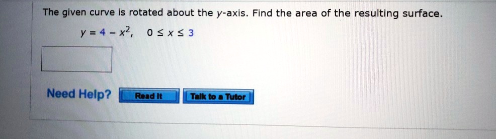 SOLVED: The given curve is rotated about the Y-axis. Find the area of the resulting surface. Y ...
