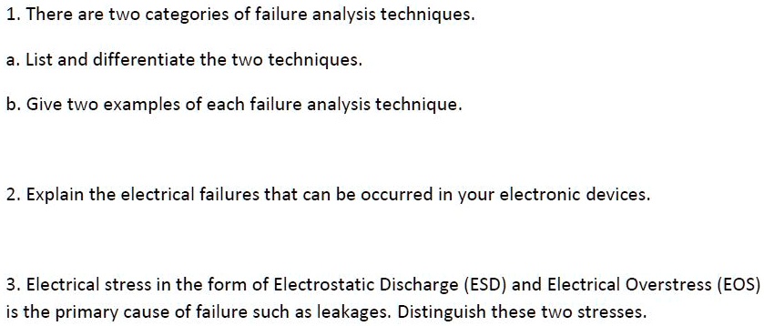 SOLVED: There are two categories of failure analysis techniques. a. List and differentiate the ...