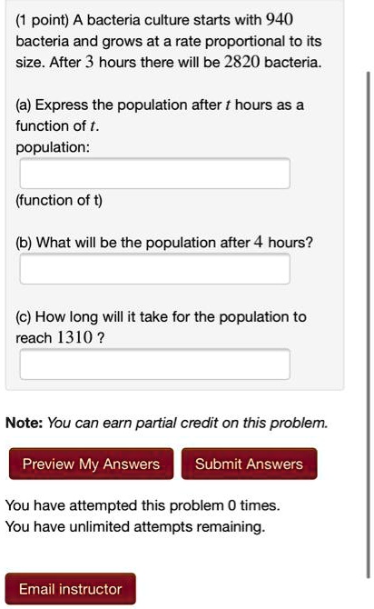 SOLVED: point) A bacteria culture starts with 940 bacteria and grows at ...