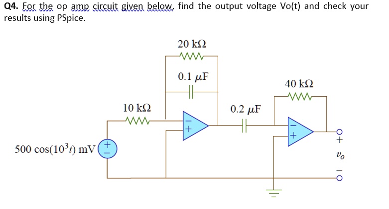 SOLVED: Just calculation no pspice needed Q4. For the op amp circuit given below, find the ...