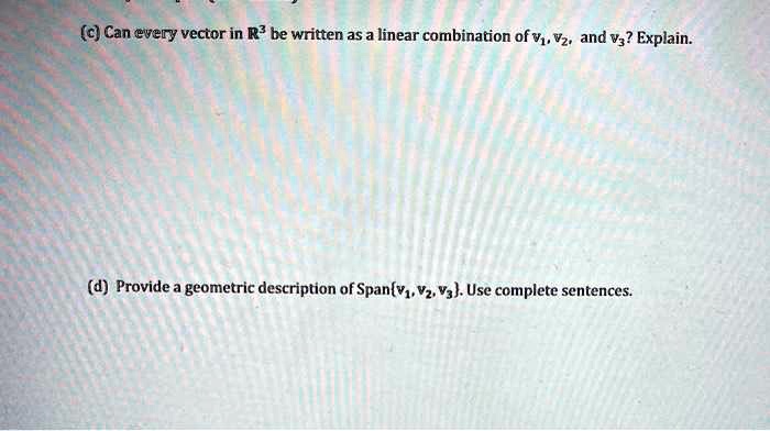 SOLVED: (c) Can every vector in R? be written as a linear combination ...