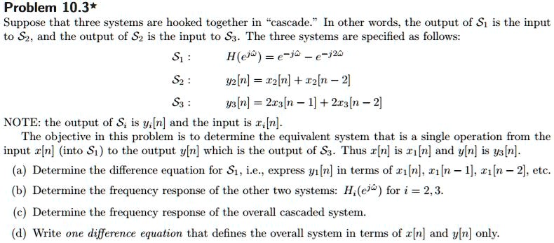 SOLVED: Problem 10.3* Suppose that three systems are hooked together in cascade. In other words ...