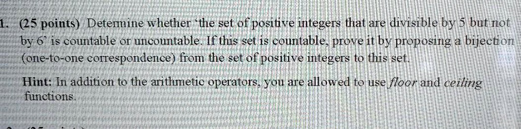 1. (25 points) Determine whether 'the set of positive integers that are divisible by 5 but not ...