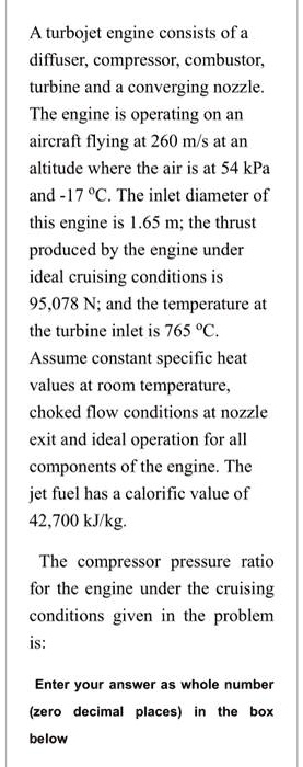 SOLVED: A turbojet engine consists of a diffuser, compressor, combustor ...