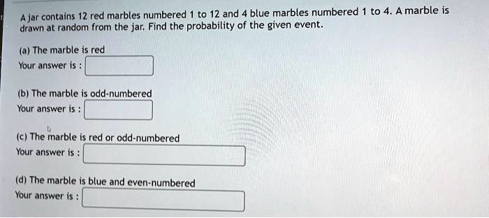 SOLVED: A jar contains 12 red marbles numbered 1 to 12 and 4 blue ...