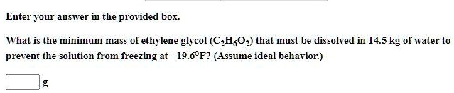 enter rour answer in the provided bor what is the minimum mass of ethylene glycol chsoz that ...