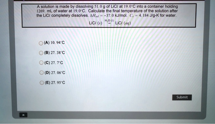SOLVED: A solution is made by dissolving 51.0 g of LiCl at 19.0Â°C into ...