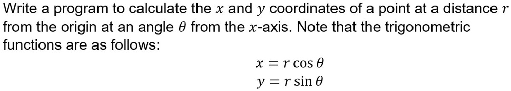 Write a program to calculate the x and y coordinates of a point at a ...