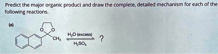 Predict the major organic product and draw the complete, detailed mechanism for each of the ...