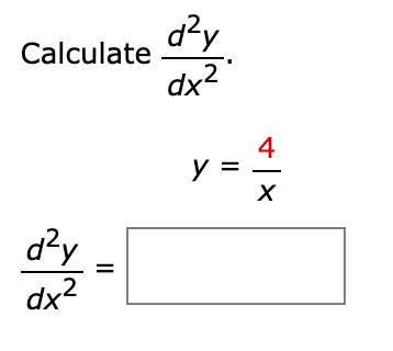 SOLVED: Calculate (d^2 y)/(d x^2) y=(4)/(x) (d^2 y)/(d x^2)=