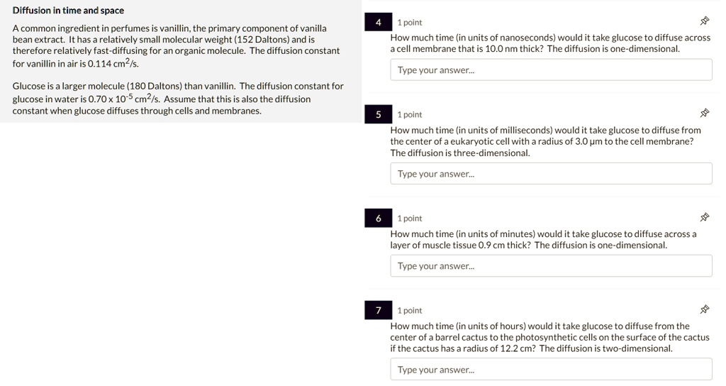 SOLVED: 1 point How much time (in units of milliseconds) would it take glucose to diffuse from ...