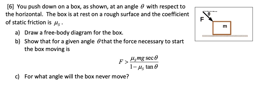 6 you push down on a box as shown at an angle with respect to the ...