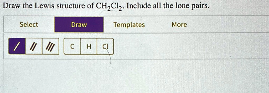 Draw the Lewis structure of CH2Cl2. Include all the lone...